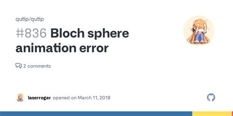 Bloch Sphere Animation Error · Issue 836 · Qutipqutip · Github