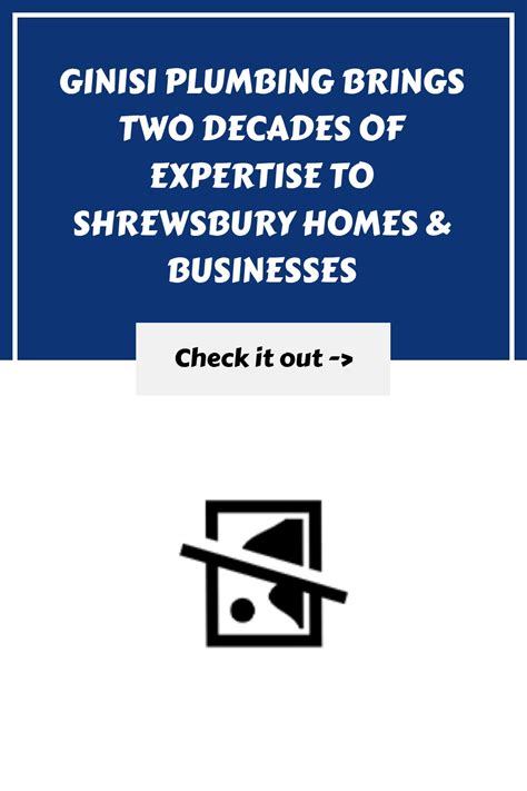 Ginisi Plumbing Brings Two Decades Of Expertise To Shrewsbury Homes