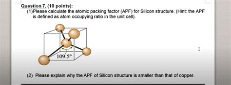 Question 7 10 Points 1please Calculate The Atomic Packing Factor Apf For Silicon Structure Hint
