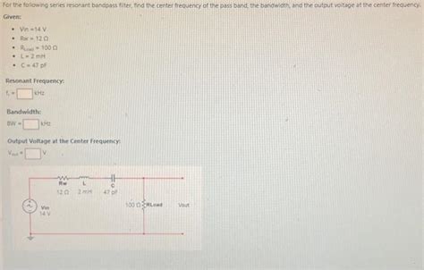 Solved For The Following Series Resonant Bandpass Filter