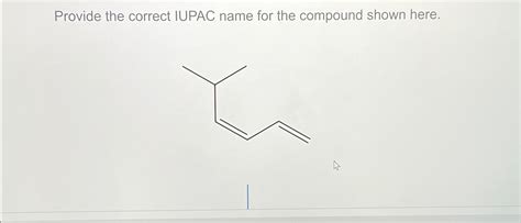 Solved Provide The Correct Iupac Name For The Compound Shown