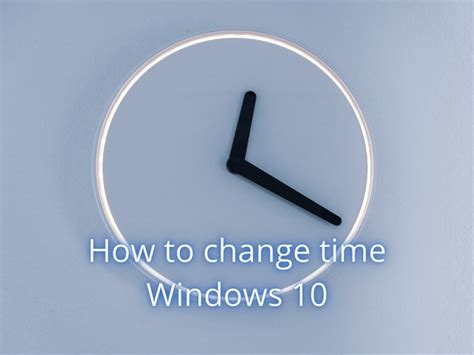 How To Change Time In Windows Set Time And Date Tutorial