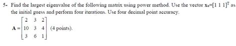 Solved 5 Find The Largest Eigenvalue Of The Following