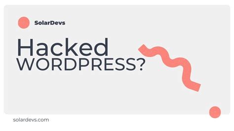 Step By Step Guide To Fixing A Hacked Wordpress Website By Solardevs Medium Medium