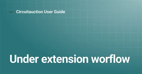 Under Extension Worflow Circuitauction User Guide