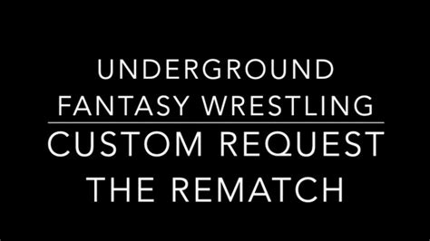 Custome Request Rematch 1 Of 2 Underground Fantasy Wrestling Clips4sale