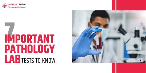 7 Important Pathology Lab Tests To Know