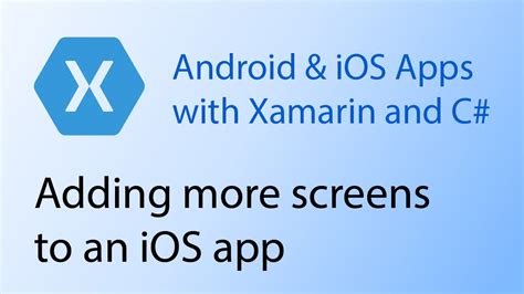 Building Apps With Xamarin And C Tutorial 15 Adding More Screens To An