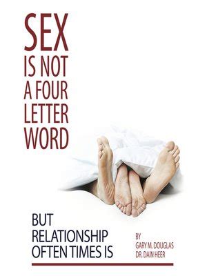Sex Is Not A Four Letter Word But Relationship Often Times Is By Gary M Douglas Dr Dain Heer
