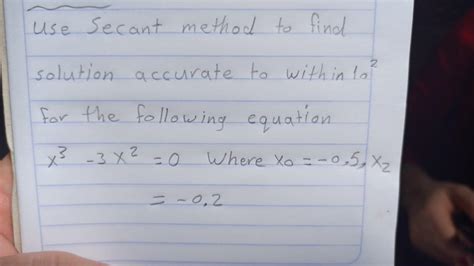 Solved Use Secant Method To Find 2 Solution Accurate To With Chegg Com