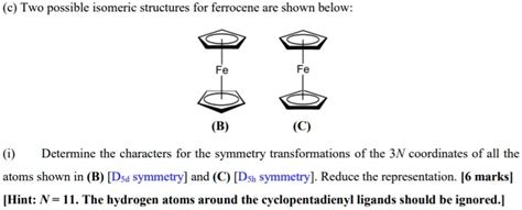 Solved Ctwo Possible Isomeric Structures For Ferrocene Are Shown