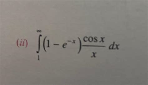 Solved Test The Convergence Of The Given Integral