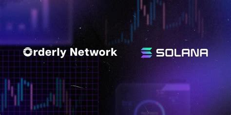 Orderly Network Facilitates Solana Users To Trade Without Limits In