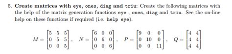 Solved 5 Create Matrices With Eye Ones Diag And Triu