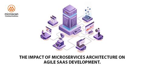 The Impact Of Microservices Architecture On Agile Saas Development