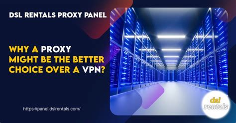 🔍 Ever Wondered Why A Proxy Might Be The Better Choice Over A Vpn Dsl Rentals