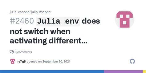 `julia Env` Does Not Switch When Activating Different Project From Script · Issue 2460 · Julia
