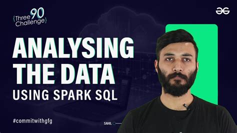 Analyzing The Data Using Spark Sql Big Data Analytics Geeksforgeeks Youtube