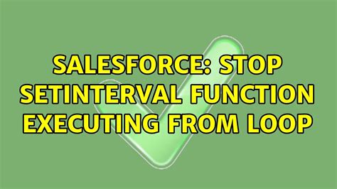 Salesforce Stop Setinterval Function Executing From Loop Youtube