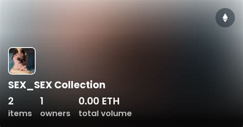 Sex Sex Collection Collection Opensea