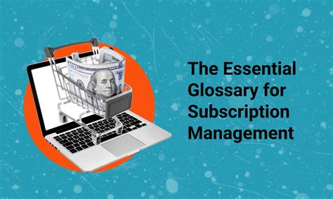 Unlock The Power Of Subscription Management With A Comprehensive Understanding Of Key Terminology