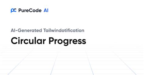 Build Great Tailwindotification Circular Progress Components Faster