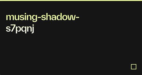 Musing Shadow S7pqnj Codesandbox