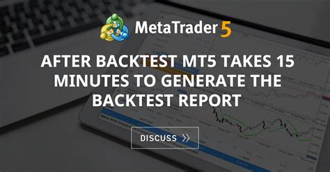 After Backtest Mt5 Takes 15 Minutes To Generate The Backtest Report Mt4 Expert Advisors And
