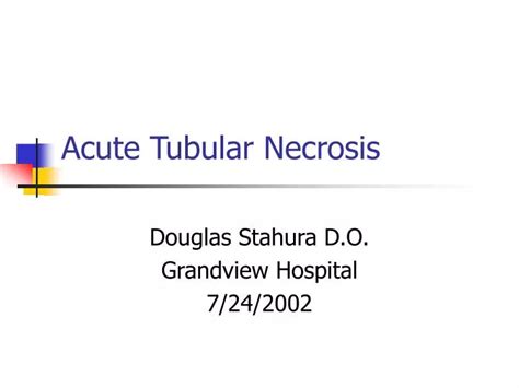 Ppt Acute Tubular Necrosis Powerpoint Presentation Free Download Id