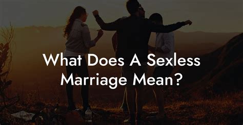 What Does A Sexless Marriage Mean The Monogamy Experiment Ethical Non Monogamy Polyamory