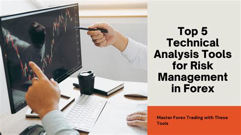 Top 5 Technical Analysis Tools For Risk Management In Forex Fxlimit