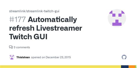 Automatically Refresh Livestreamer Twitch Gui · Issue 177 · Streamlink