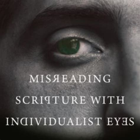 Misreading Scripture With Individualist Eyes Ch 3 Listen Notes