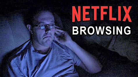 The Familiar Process Of Endlessly Scrolling Through Netflix In Order To