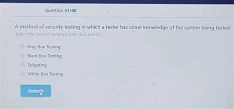 Question 37 40 A Method Of Security Testing StudyX