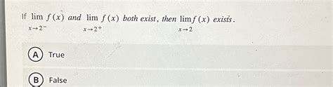 Solved If Limx→2 Fx ﻿and Limx→2fx ﻿both Exist Then