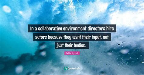 In A Collaborative Environment Directors Hire Actors Because They Want