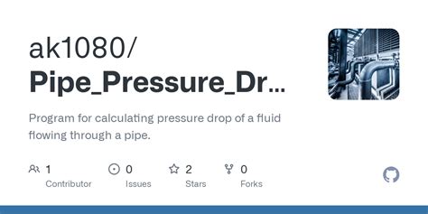 Github Ak1080pipepressuredrop Program For Calculating Pressure Drop Of A Fluid Flowing