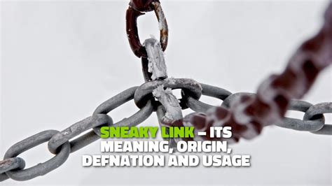 Sneaky Link Its Meaning Origin Definition And Usage