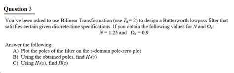 solved question 3you ve been asked to use bilinear