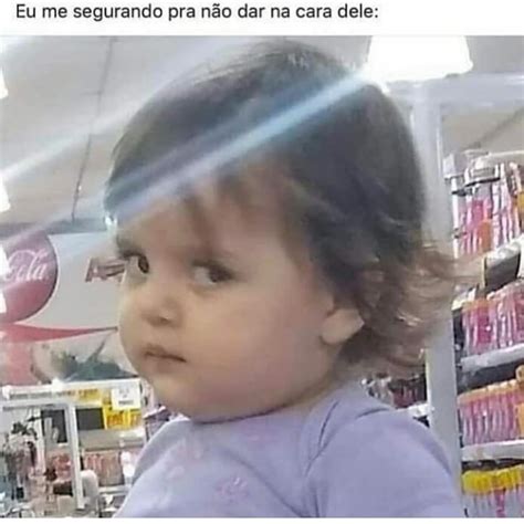 Eu Me Segurando Pra Não Dar Na Cara Dele Memes