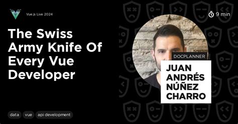 The Swiss Army Knife Of Every Vue Developer By Juan Andrés Núñez Charro