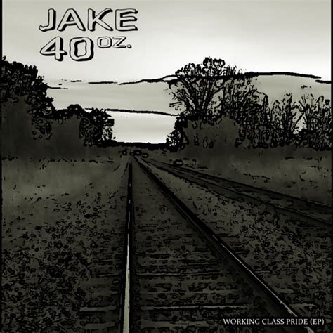 Working Class Pride Ep Jake 40 Oz