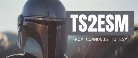 It S Easy To Switch From CommonJS To ES Modules With TS2ESM DEV Community