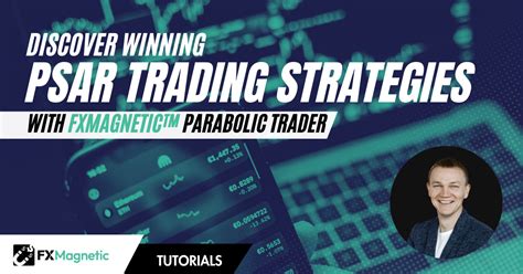 Discover Winning Psar Trading Strategies With Fxmagnetic Parabolic Trader Fxmagnetic