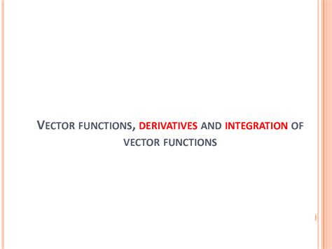 SOLUTION Vector Functions Derivatives And Integration Of Vector Functions Studypool