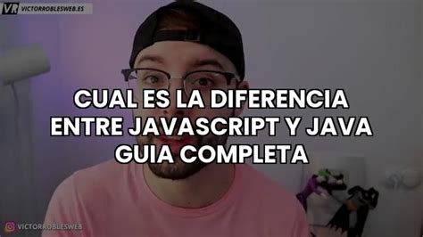 Cual Es La Diferencia Entre Javascript Y Java Guia Completa