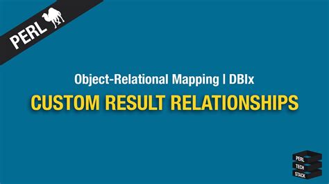 Object Relational Mapping Custom Result Relationships 18 Perl Dbix Tutorial Youtube