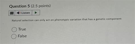 Solved Question 5 2 5 ﻿points Natural Selection Can Only