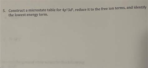 5 Construct A Microstate Table For 4p13d1 Reduce It